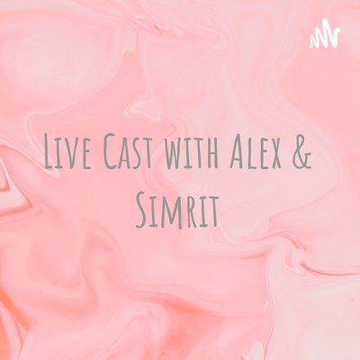 Live Cast with Alex & Simrit • A podcast on Spotify for Creators