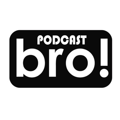 Podcast BRO • A podcast on Spotify for Podcasters