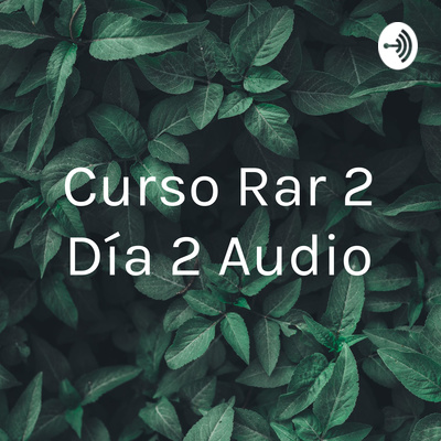 Curso Rar 2 Día 2 Audio • A podcast on Spotify for Podcasters