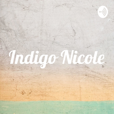 Indigo Nicole • A podcast on Spotify for Creators
