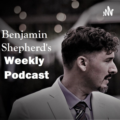 Benjamin Shepherd's Weekly Podcast • A podcast on Spotify for Creators