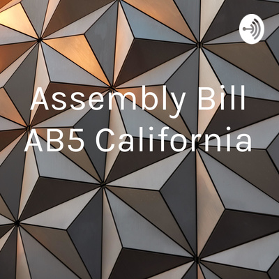 Assembly Bill AB5 California • A podcast on Spotify for Podcasters