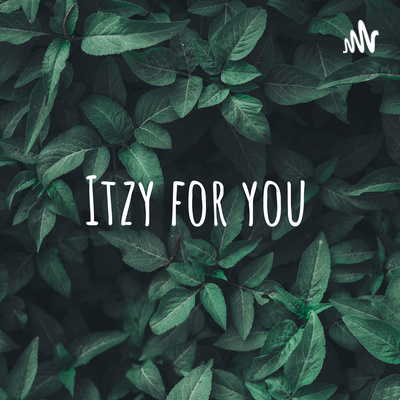 Itzy for you • A podcast on Spotify for Podcasters