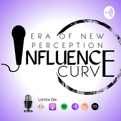 INFLUENCE Curve Show | Era of new perception • A podcast on Spotify for ...