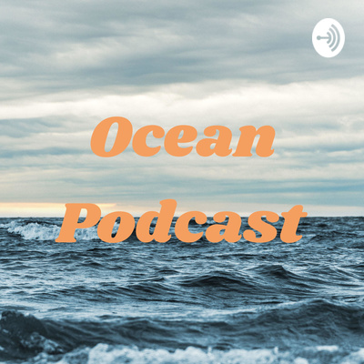 Ocean Podcast • A podcast on Spotify for Creators