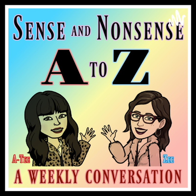 Sense and Nonsense A to Z • A podcast on Spotify for Creators