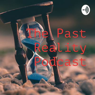 The Past Reality Podcast • A podcast on Spotify for Creators
