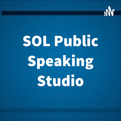 SOL Public Speaking Studio • A podcast on Spotify for Creators
