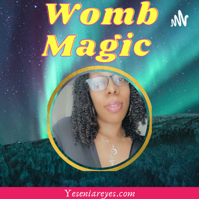 Womb Magic • A podcast on Spotify for Creators