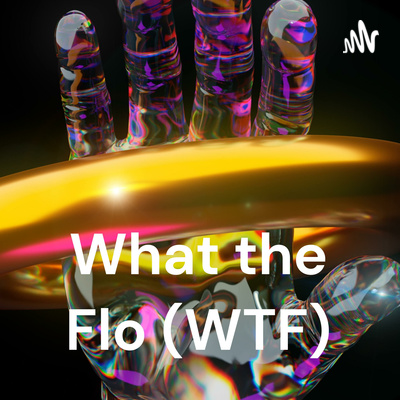 What The Florenz (WTF) • A podcast on Spotify for Podcasters