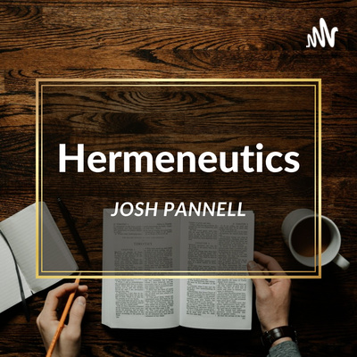 Hermeneutics, Josh Pannell • A podcast on Spotify for Creators