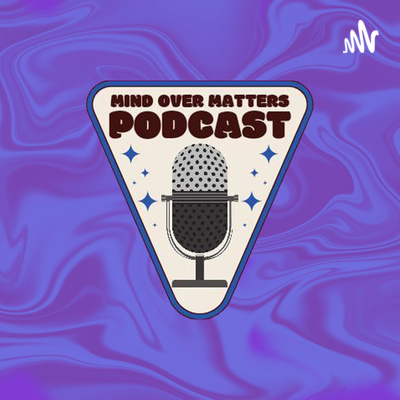 Mind Over Matters • A podcast on Spotify for Creators