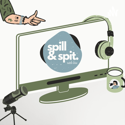 spill & spit • A podcast on Spotify for Podcasters