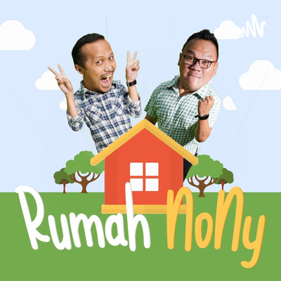RUMAH NONY - Rumahnya Nodi dan Sony • A podcast on Spotify for Creators