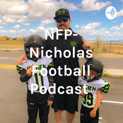 NFP- Nicholas Football Podcast • A podcast on Spotify for Creators