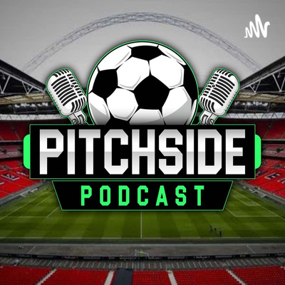 Pitchside Podcast • A podcast on Spotify for Creators