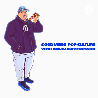 Good Vibes | Pop Culture with Doughboyfresshh • A podcast on Spotify ...