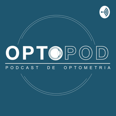 Optopod - Podcast de Optometría • A podcast on Spotify for Creators