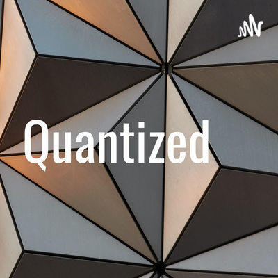 Quantized • A podcast on Spotify for Creators