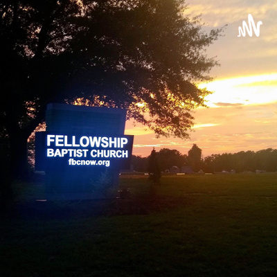 Fellowship Baptist Church • A podcast on Spotify for Creators