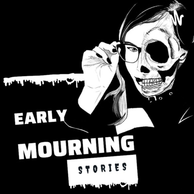 Early Mourning Stories • A podcast on Spotify for Creators