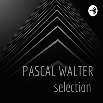 SELECTION Pascal Walter • A podcast on Spotify for Creators
