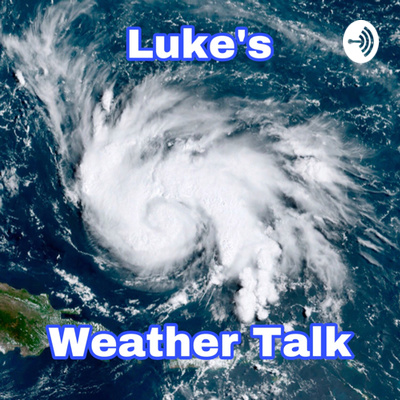 Luke’s Weather Talk • A podcast on Spotify for Creators
