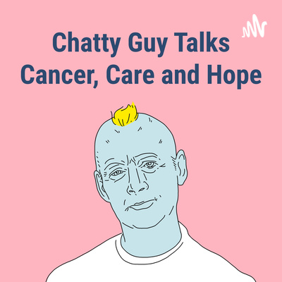 Chatty Guy Talks Cancer Care and Hope • A podcast on Spotify for Creators