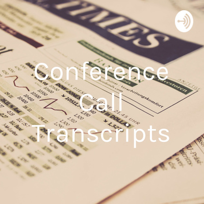 Conference Call Transcripts • A podcast on Spotify for Creators
