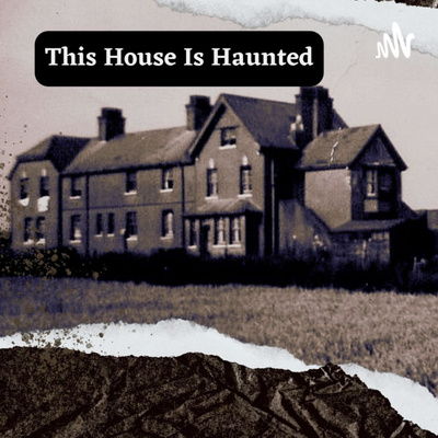 This House Is Haunted • A podcast on Spotify for Creators