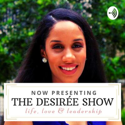 The Desirée Show • A podcast on Spotify for Creators