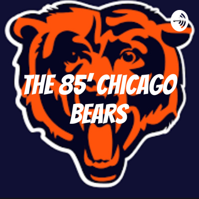 The 85' Chicago Bears • A podcast on Spotify for Creators