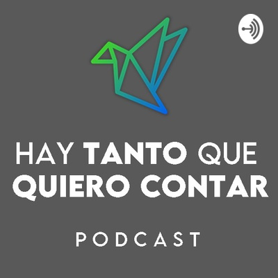 Hay Tanto Que Quiero Contar • A podcast on Spotify for Podcasters