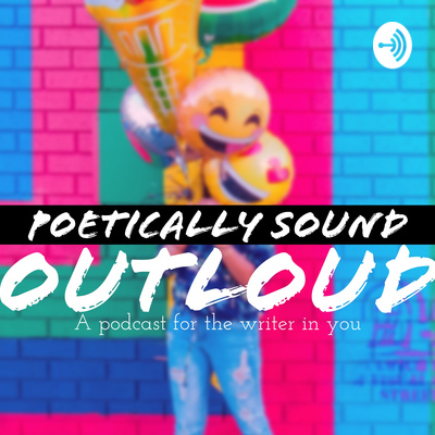 Poetically Sound Out Loud • A podcast on Spotify for Podcasters