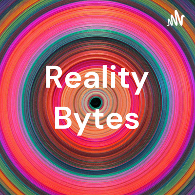 Reality Bytes • A podcast on Spotify for Podcasters