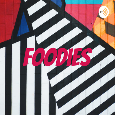 Foodies • A podcast on Spotify for Creators