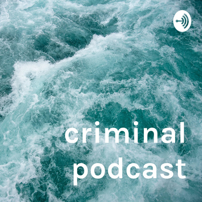 criminal podcast • A podcast on Spotify for Podcasters