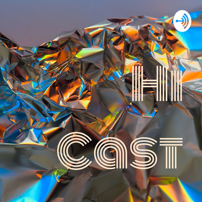 Hi Cast • A podcast on Spotify for Creators