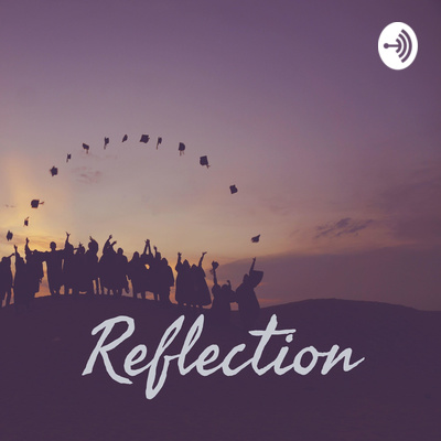 Reflection • A podcast on Spotify for Creators