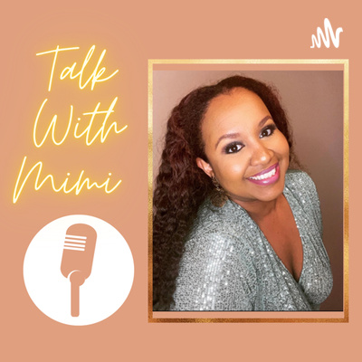 Talk With Mimi • A podcast on Spotify for Creators