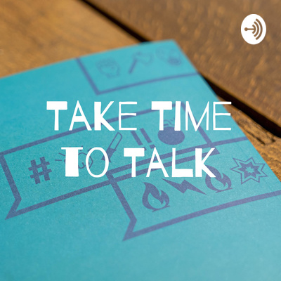 Take Time to Talk • A podcast on Spotify for Podcasters