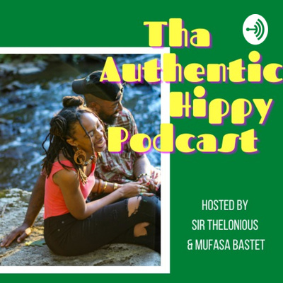 Tha Authentic Hippy Podcast • A podcast on Spotify for Podcasters