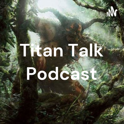 Titan Talk Podcast • A podcast on Spotify for Creators