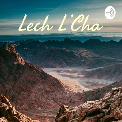 Lech L'Cha • A podcast on Spotify for Creators