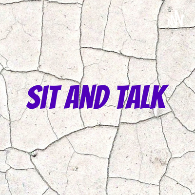 Sit and Talk • A podcast on Spotify for Creators