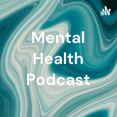 Mental Health Podcast • A podcast on Spotify for Creators