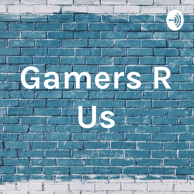 Gamers R Us • A podcast on Spotify for Creators