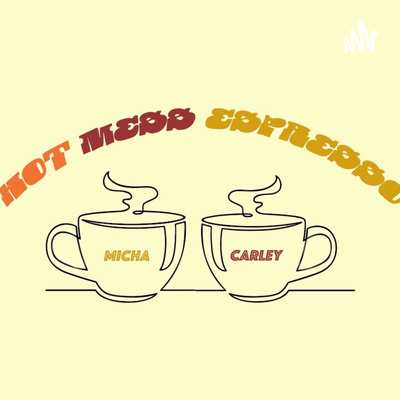 Hot Mess Espresso • A podcast on Spotify for Podcasters