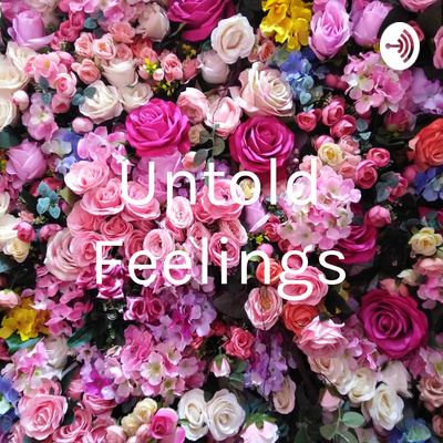 Untold Feelings • A podcast on Spotify for Creators