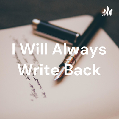 I Will Always Write Back • A podcast on Spotify for Podcasters
